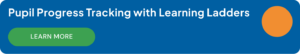 Monitor Pupil Progress in the Classroom - Pupil Progress Tracking
